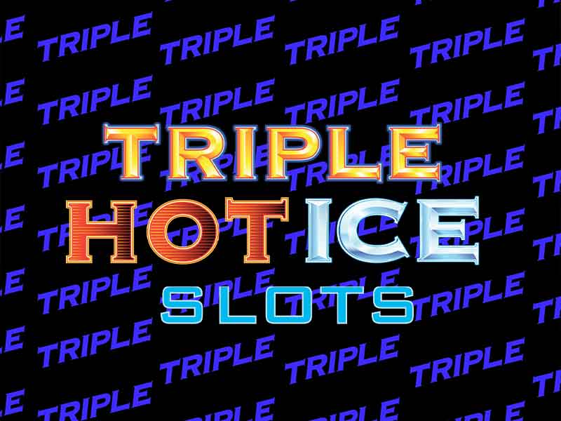TRIPLE HOT ICE | Chinook Winds Casino Resort